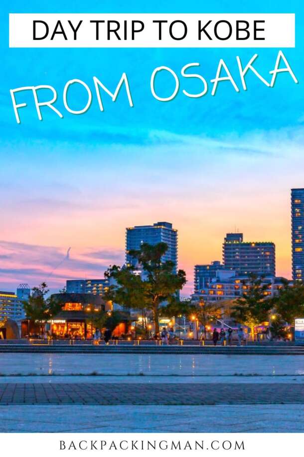 10 Best Places To See On An Osaka To Kobe Day Trip