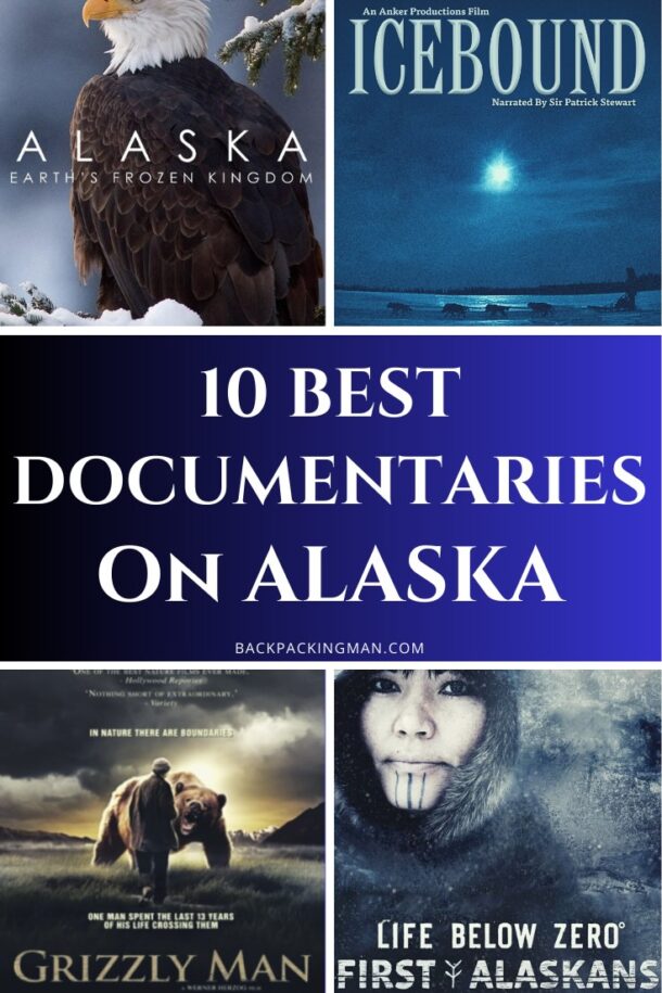 10 Best Documentaries About Alaska - Backpackingman